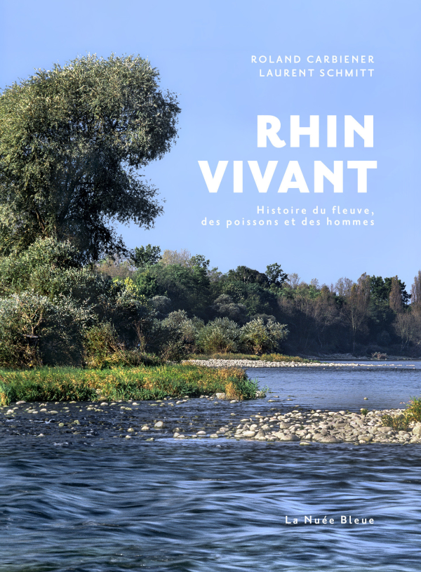 Rhin vivant - Histoire du fleuve, des poissons et des hommes - La Revue EIN